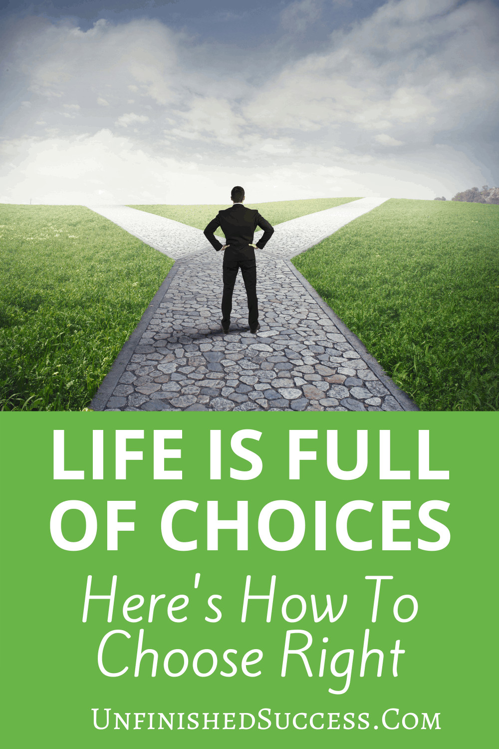 Life Is Full Of Choices. Here Is How To Master It. - Unfinished Success