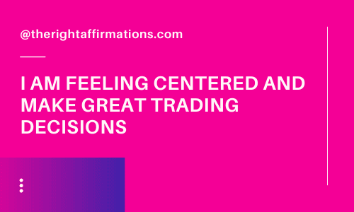 I am feeling centered and make great trading decisions - Unfinished Success