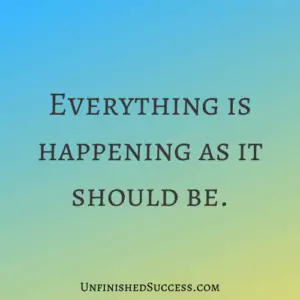 Everything is happening as it should be - Unfinished Success