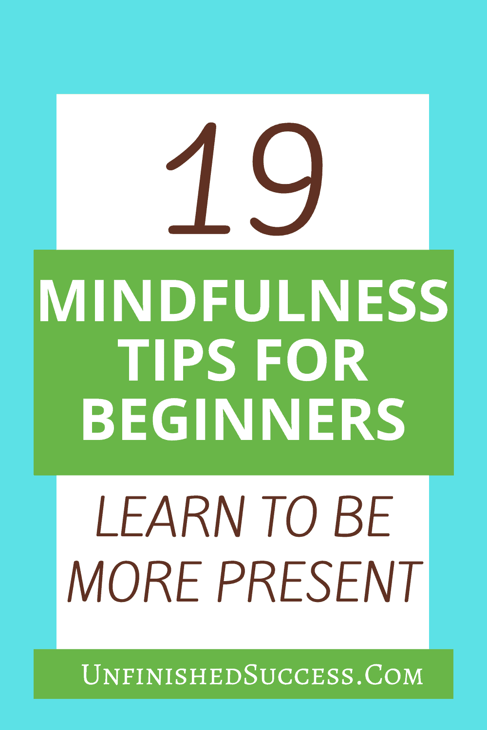 19 Actionable Mindfulness Tips For Beginners - Unfinished Success