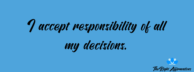 I accept responsibility of all my decisions - Unfinished Success
