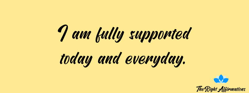 I am fully supported today and everyday. - Unfinished Success