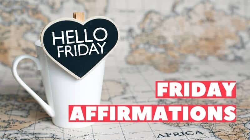 190 Friday Affirmations To Close Off An Awesome Week - Unfinished Success