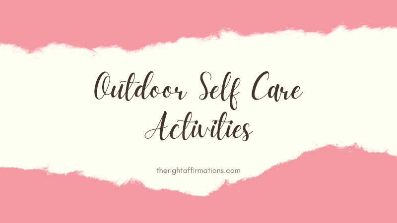 29 Outdoor Self Care Activities Anyone Can Try Right Now - Unfinished ...