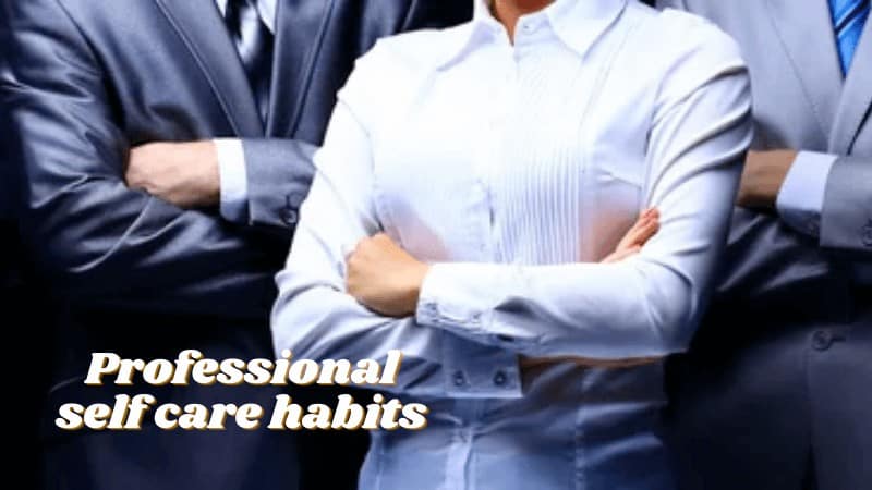 Professional-self-care-habits-to-keep-track-of - Unfinished Success