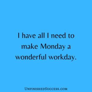 156 Powerful Monday Affirmations To Power You Through - Unfinished Success