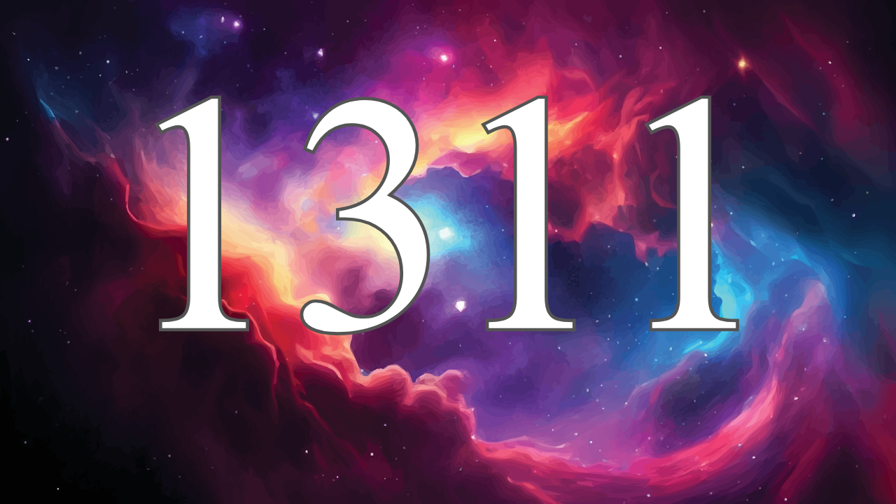 Angel Number 1311 Meaning And Significance - Unfinished Success
