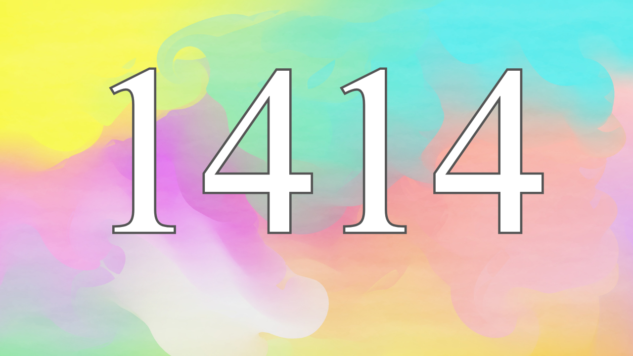 Angel Number 1414 Meaning And Significance - Unfinished Success