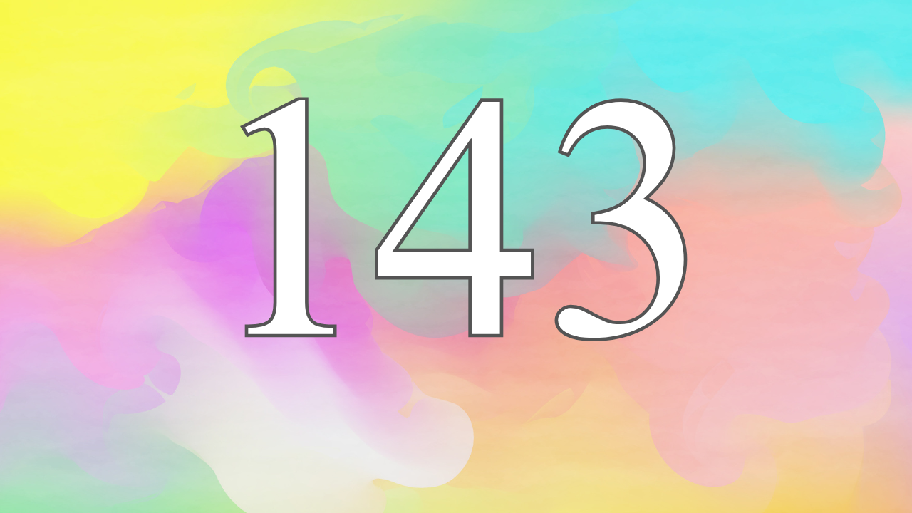 Angel Number 143 Meaning And Its Significance In Your Life - Unfinished ...