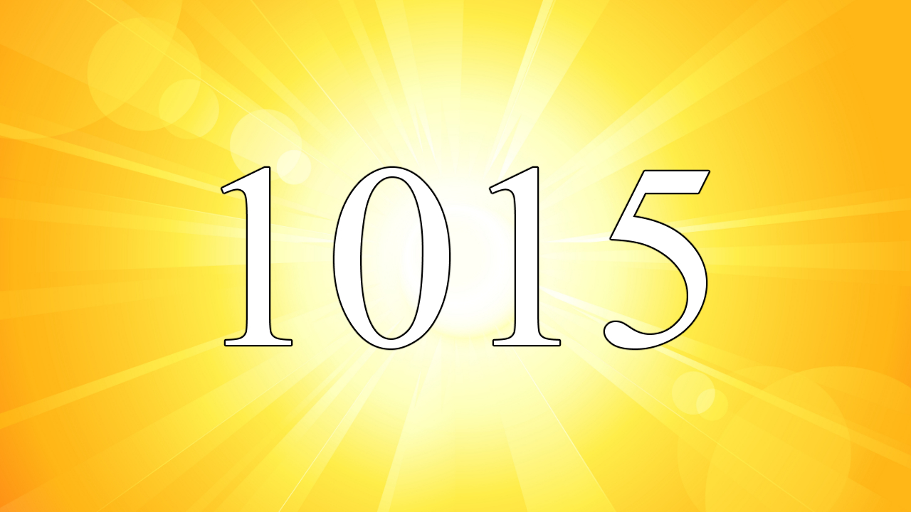 Angel Number 1015 Meaning And Significance - Unfinished Success